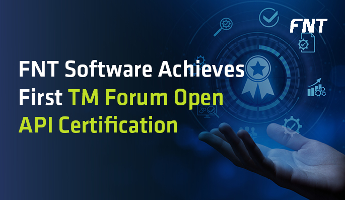 FNT Software Achieves First TM Forum Open API Certification
